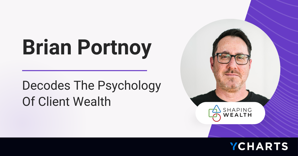 ICYMI: Brian Portnoy Decodes the Psychology of Client Wealth - YCharts