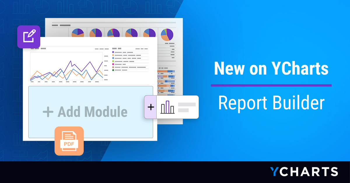 New on YCharts: Report Builder - YCharts