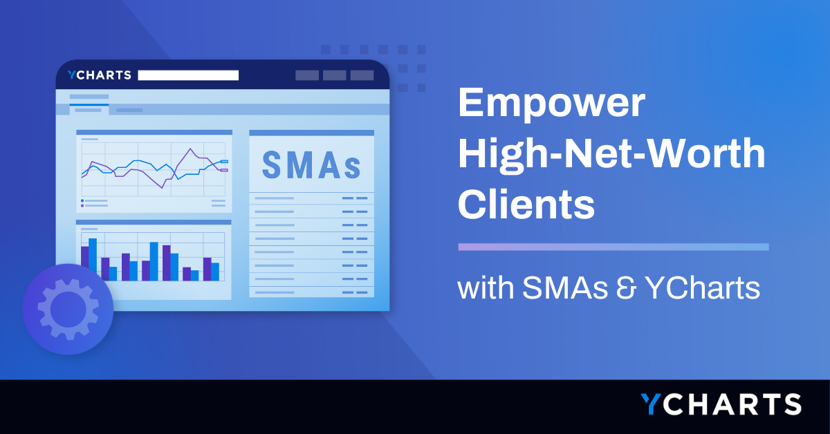 Empower High-Net-Worth Clients with SMAs and YCharts - YCharts