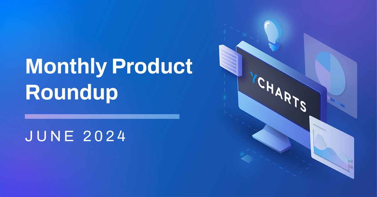 YCharts Monthly Product Update: June 2024 - YCharts